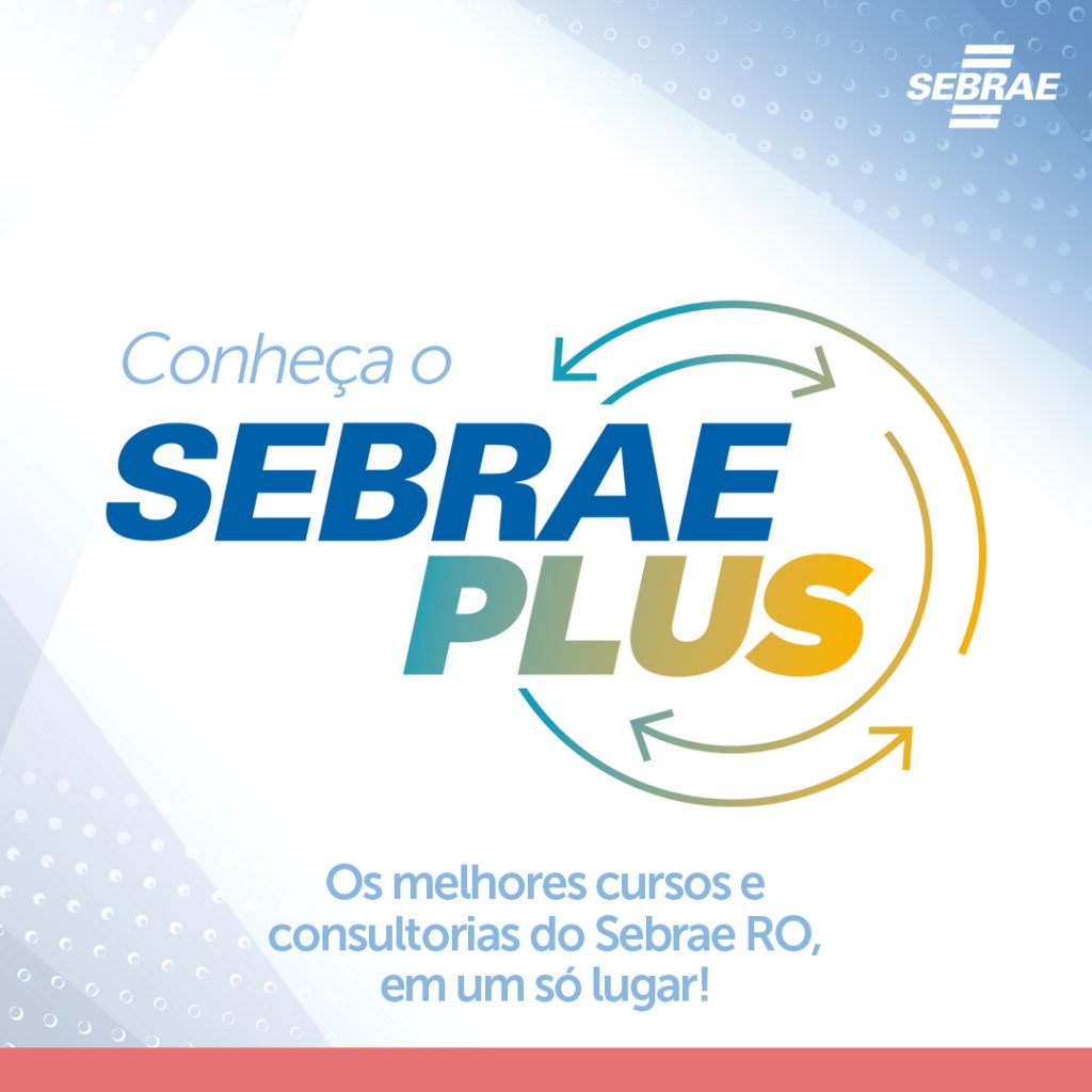 SebraePLUS: o melhor amigo do empreendedor em Rondônia – Atendimento ...